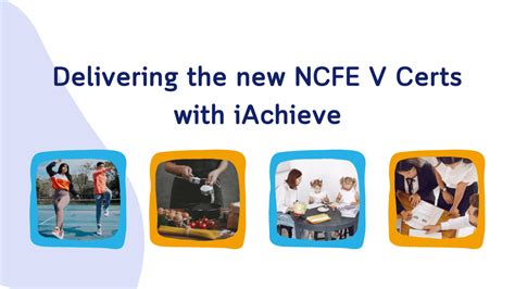 Delivering The New Ncfe V Certs With Iachieve Iachieve