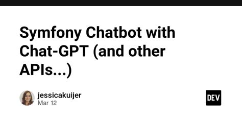 Symfony Chatbot With Chat GPT And Other APIs DEV Community
