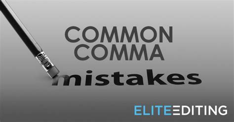 unnecessary commas and common comma mistakes elite editing