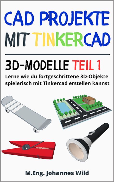 cad projekte mit tinkercad 3d modelle teil 1 ebook by m eng johannes