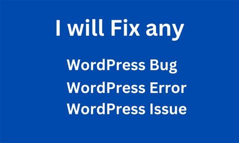 Fix Wordpress Bug Wordpress Error Or Any Wordpress Issue By