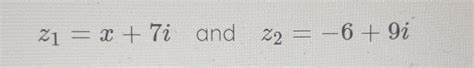 Solved 1 Determine The Complex Numbers Z1 And Z2