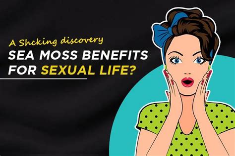 A Shocking Discovery Sea Moss Benefits For Sexual Life Earthbal