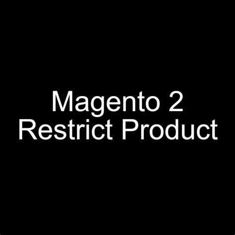Magento 2 Restrict Product By Customer Group