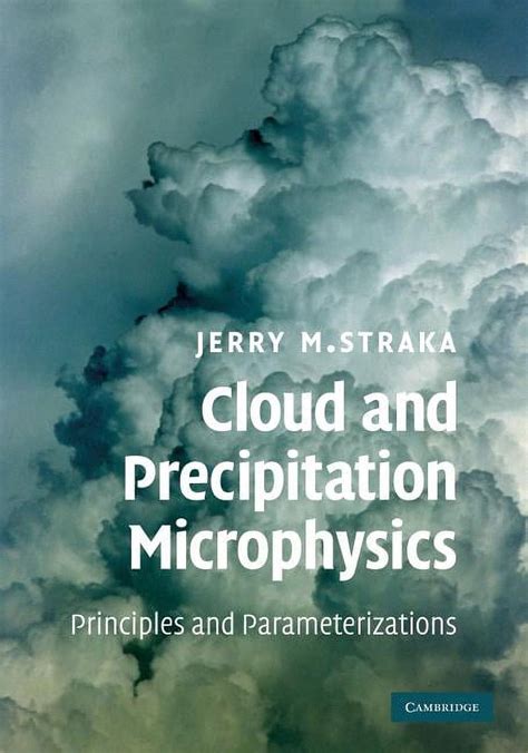 Cloud And Precipitation Microphysics Principles And Parameterizations