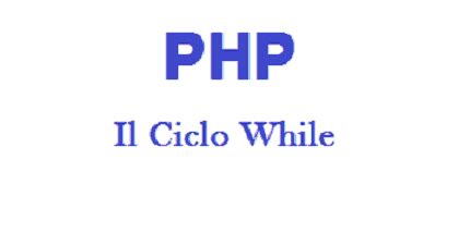 Ciclo While In PHP Pillole Di PHP