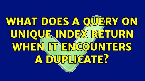 What Does A Query On Unique Index Return When It Encounters A Duplicate
