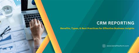 CRM Reporting Benefits Types And Best Practices For Effective Business Insights Benefits Of CRM