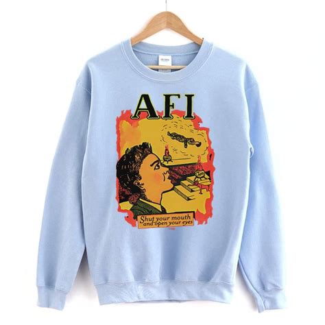 Shut Your Mouth And Open Your Eyes Afi Limited Edition T Shirts