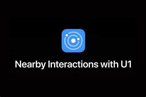 New U1 Enabled Nearby Interactions Feature From Apple Is On Its Way Tecrounder