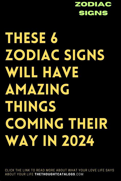 These 6 Zodiac Signs Will Have Amazing Things Coming Their Way In 2024