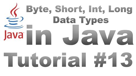 Byte Short Int Long Integers Data Types In Java Practice Tutorial 13 Youtube