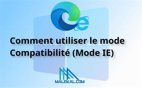 Comment Utiliser Le Mode Compatibilité Mode Ie Dans Microsoft Edge