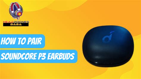 How To Pair Soundcore P3 Earbuds HeadPhones Baba