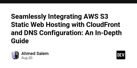seamlessly integrating aws s3 static web hosting with cloudfront and