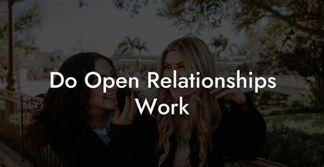 Do Open Relationships Work - The Monogamy Experiment