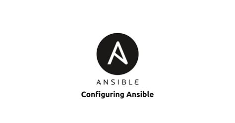 Configuring Ansible Fine Tuning Your Automation Environment