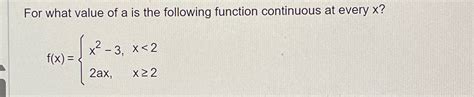 Solved For What Value Of A Is The Following Function Chegg