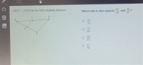 solved rst ryx by the sss similarity theorem which ratio is also