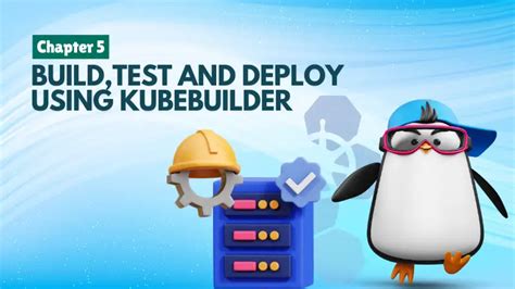 Chapter 5 Kubernetes Operator Using Kubebuilder