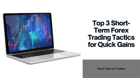 Top 3 Short Term Forex Trading Tactics For Quick Gains Takepropips