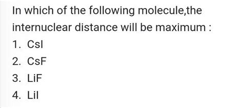 In Which Of The Following Moleculethe Internuclear Distance Will Be Maxi