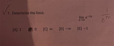 solved determine the limit limx→∞e 5x[a] 1[c]∞[d] ∞[e] 1