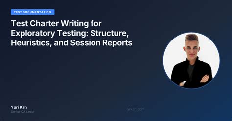 Test Charter Writing For Exploratory Testing Structure Heuristics