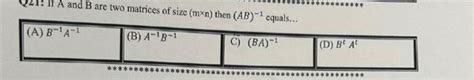 solved q21 if a and b are two matrices of size m×n then