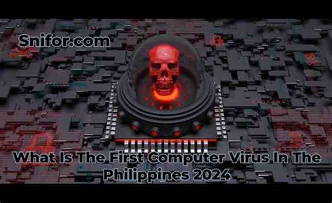 What Is The First Computer Virus In The Philippines 2024 Snifor