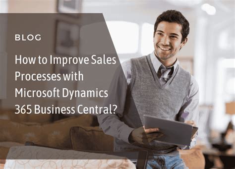 How To Improve Sales Processes With Microsoft Dynamics 365 Business Central Myronsoft
