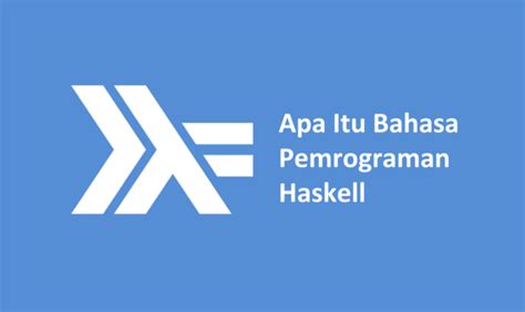 Apa Itu Bahasa Pemrograman Haskell