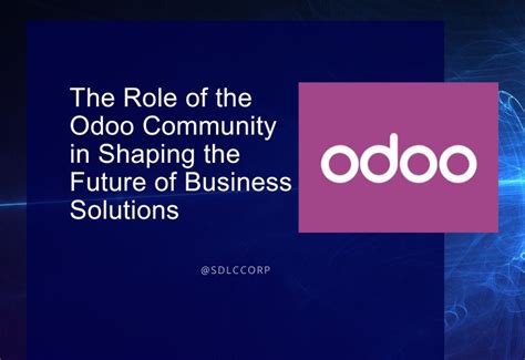 The Role Of The Odoo Community In Shaping The Future Of Business Solutions Sdlc Corp
