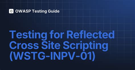 Testing For Reflected Cross Site Scripting Wstg Inpv 01 Owasp Testing Guide