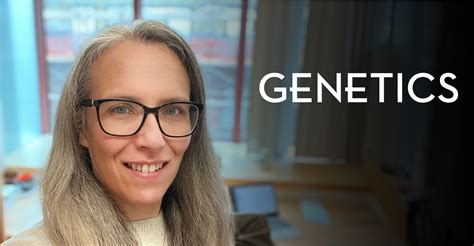 New Associate Editor Carolyn Phillips Joins Genetics Genes To Genomes
