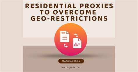 How To Use Residential Proxies To Overcome Geo Restrictions 2024