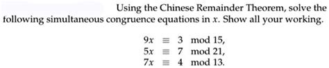 Using The Chinese Remainder Theorem Solve The Following Simultaneous Congruence Equations In X