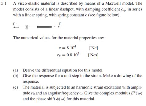 Solved 1 A Visco Elastic Material Is Described By Means Of