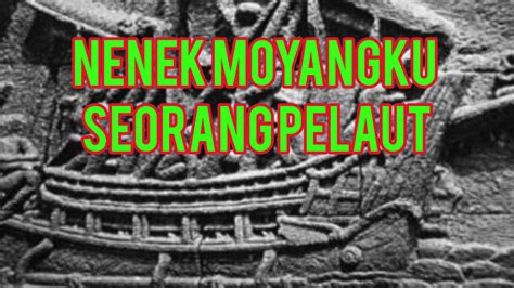 Mengupas Sejarah Benarkah Nenek Moyangku Seorang Pelaut Berikut Asal Mengupas Sejarah Benarkah Nenek Moyangku Seorang Pelaut Berikut Asal