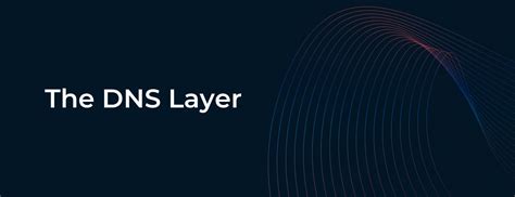DNSFilter What Is The DNS Layer And How Do I Secure It