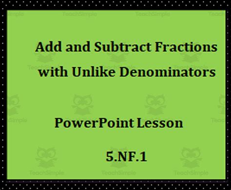 lesson for adding and subtracting fractions using equivalent fractions by teach simple