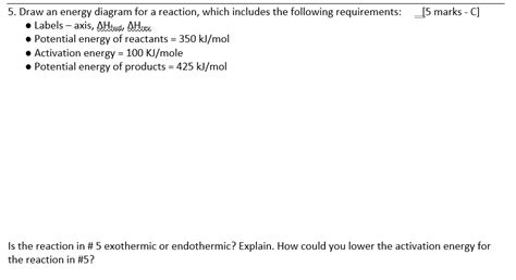 Solved Draw An Energy Diagram For A Reaction Which Includes The Following Requirements [5