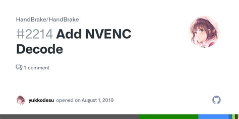 Add NVENC Decode Issue HandBrake HandBrake GitHub