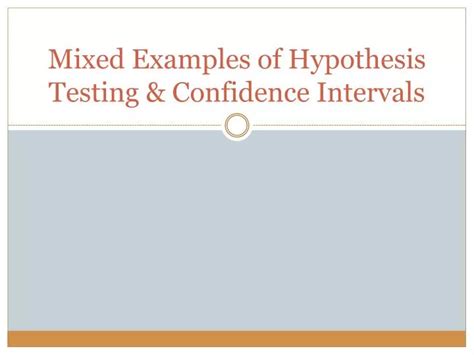 Ppt Mixed Examples Of Hypothesis Testing And Confidence Intervals Powerpoint Presentation Id