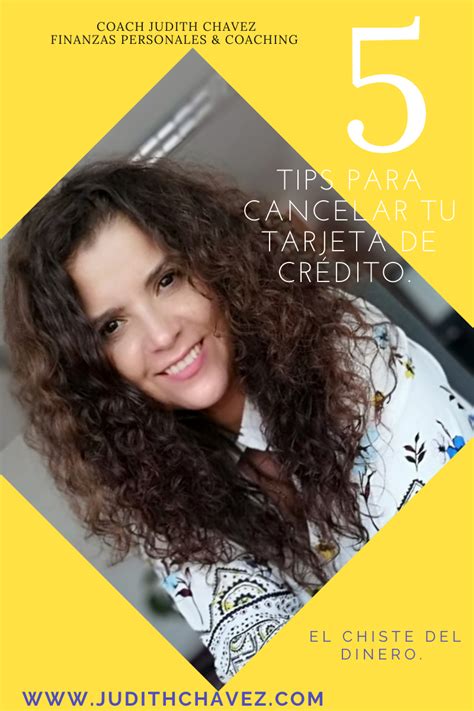 Tips Para Cancelar Tu Tarjeta De Credito Judith Chavez