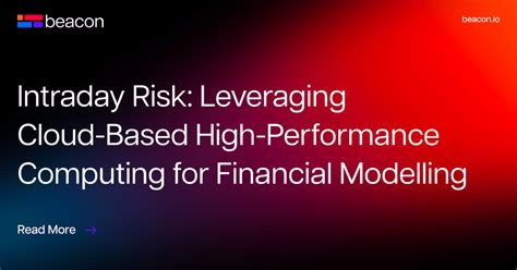 Live Risk Leveraging Cloud Based High Performance Computing For Financial Modelling Beacon