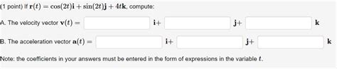 solved 1 point if r t cos 2t i sin 2t j 4tk