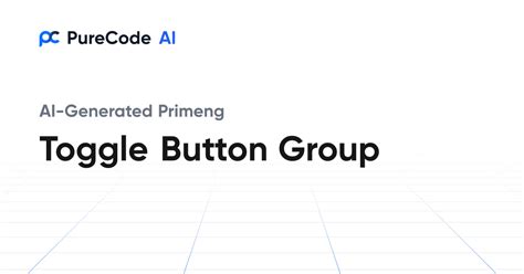Quickly Create Primeng Toggle Button Group With Ai