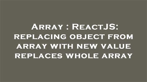 Array Reactjs Replacing Object From Array With New Value Replaces