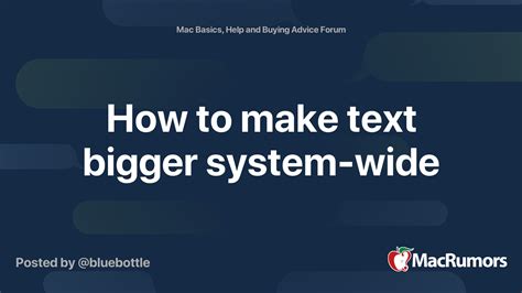 how to make text bigger system wide macrumors forums